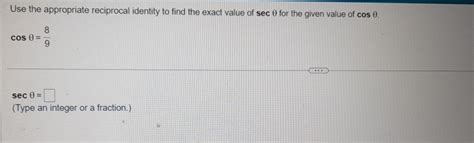 Solved Use The Appropriate Reciprocal Identity To Find The