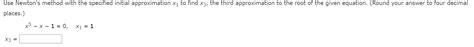 solved use newton s method with the specified initial