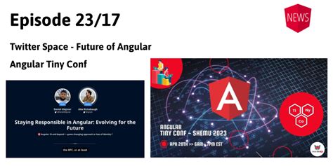 Episode 23 17 Twitter Space On The Future Of Angular Tiny Conf By Ng News Ng News Medium