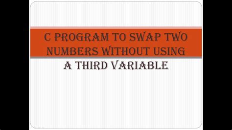 C Program To Swap Two Numbers Without Using A Third Variable Youtube
