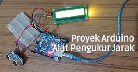 Proyek Arduino Untuk Pemula Alat Pengukur Jarak