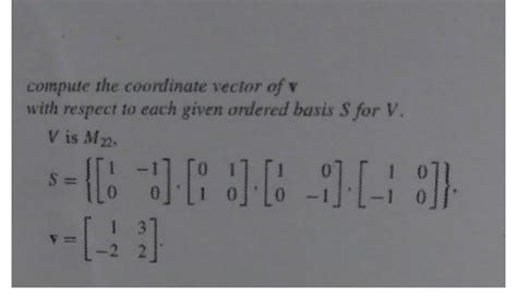 solved compute the coordinate vector of v with respect to