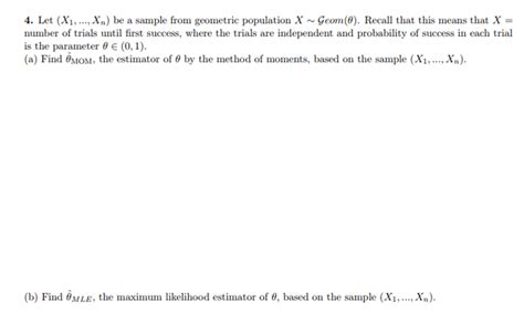 Solved 4 Let Xi Xn Be A Sample From Geometric Chegg Com