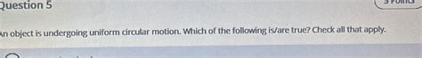Solved An Object Is Undergoing Uniform Circular Motion Chegg