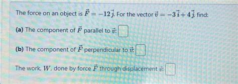 Solved The Force On An Object Is F J For The Vector Chegg