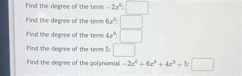 Solved Find The Degree Of The Term 2x6 Find The Degree Of Chegg Com