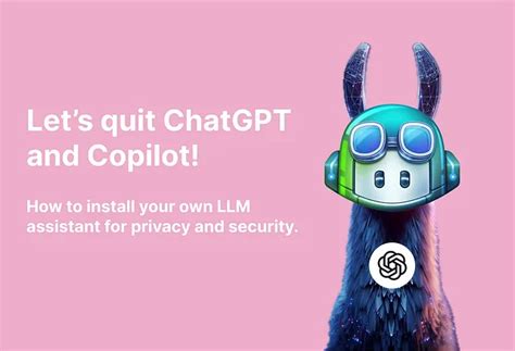 让我们退出chatgpt和copilot 如何安装自己的llm以确保隐私和安全 ai中文站