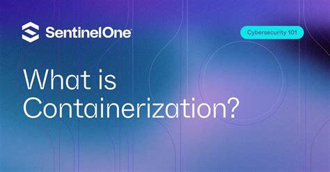 What Is Containerization