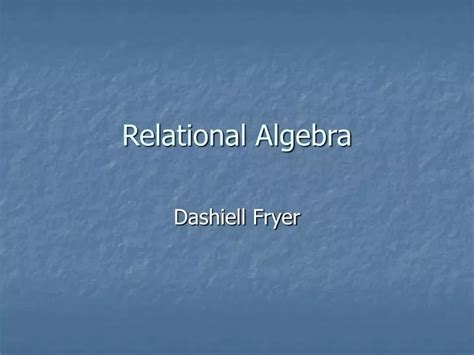 PPT Relational Algebra PowerPoint Presentation Free Download ID 151782