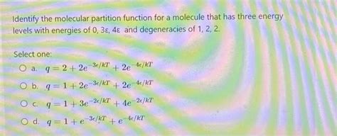 Solved Identify The Molecular Partition Function For A