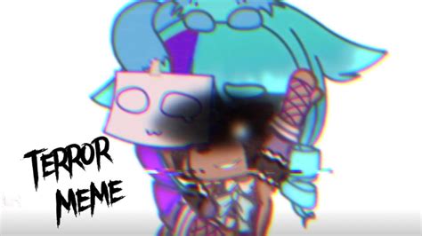 Terror Meme Gacha Trend Youtube