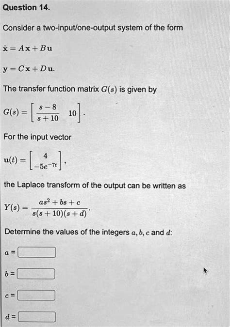 Solved Question 14 Consider A Two Input One Output System Of The Form X Ax Bu Y Cx Du