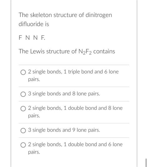 Solved The Skeleton Structure Of Dinitrogen Difluoride Is F