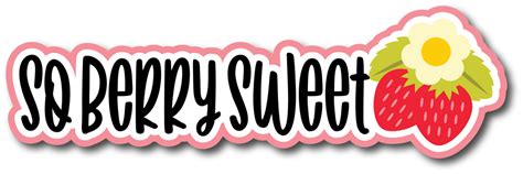So Berry Sweet Scrapbook Page Title Sticker Autumns Crafty Corner