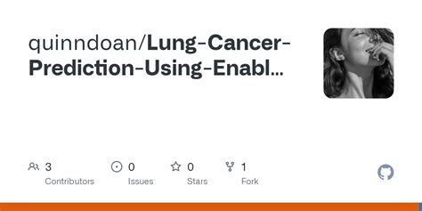 github quinndoan lung cancer prediction using enable of cnn models