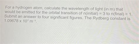 Solved For A Hydrogen Atom Calculate The Energy Of The Chegg Com