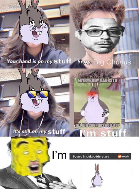 Im Stuff Chungus Meme Rcomedynecrophilia
