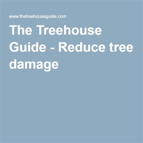 Reduce Tree Damage The Treehouse Guide