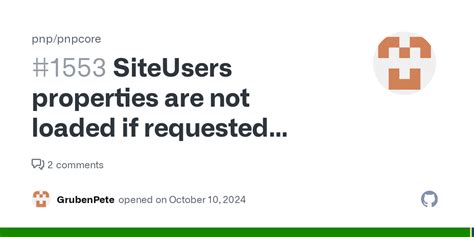 SiteUsers Properties Are Not Loaded If Requested Individually Issue 1553 Pnp Pnpcore GitHub