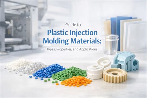 Plastic Injection Molding Materials Complete Guide For Engineers