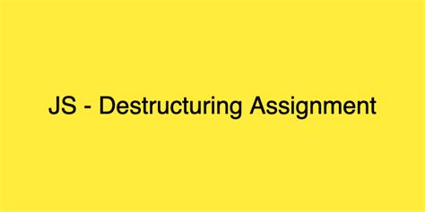 Js Destructuring Assignment