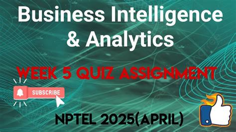 Business Intelligence And Analytics Week 5 Quiz Assignment Solution