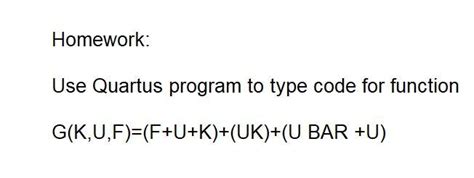 Solved Homework Use Quartus Program To Type Code For