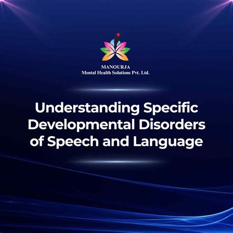 Understanding Specific Developmental Disorders Of Speech And Language