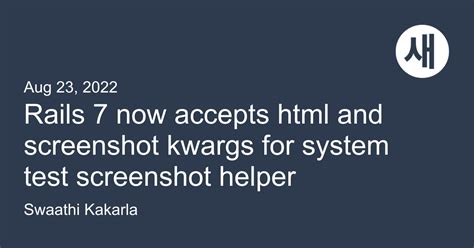 Rails 7 Now Accepts Html And Screenshot Kwargs For System Test