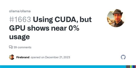 Using Cuda But Gpu Shows Near 0 Usage · Issue 1663 · Ollama Ollama · Github