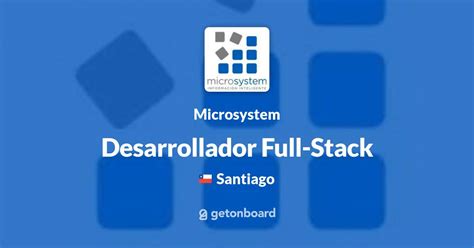 Desarrollador Full Stack At Microsystem Chile Get On Board