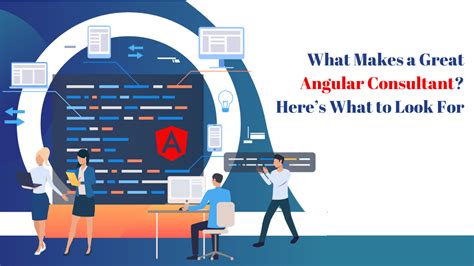 What Makes A Great Angular Consultant Heres What To Look For