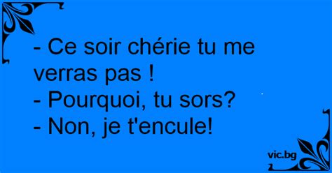 Ce Soir Ch Rie Tu Me Verras Pas Pourquoi Tu Sors Non Je T Encule
