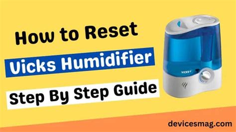 How To Reset Vicks Humidifier Step By Step Guide Devices Mag