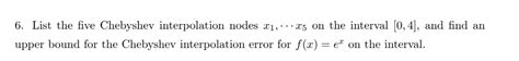 Solved List The Five Chebyshev Interpolation Nodes Chegg