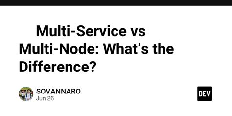 🏗️ Multi Service Vs Multi Node Whats The Difference Dev Community 🏗️ Multi Service Vs Multi Node Whats The Difference Dev Community