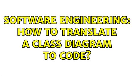 Software Engineering How To Translate A Class Diagram To Code 3