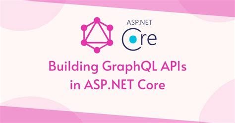 Building Graphql Apis In Aspnet Core Core Learning Tutorial