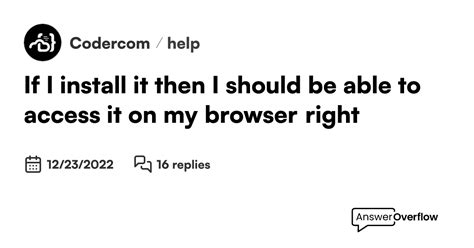 If I Install It Then I Should Be Able To Access It On My Browser Right