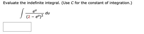 Solved Evaluate The Indefinite Integral Use C For The Chegg