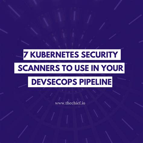 7 kubernetes security scanners to use in your devsecops pipeline by