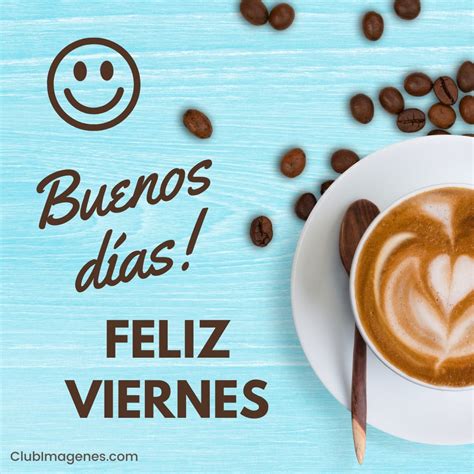 Que Tengas Un Gran Viernes Imágenes Mensajes De Buenos Días Con