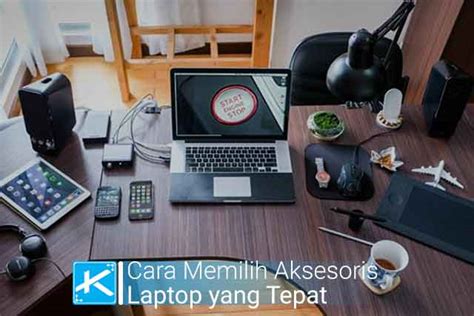 Simak Begini Cara Memilih Aksesoris Laptop Yang Tepat Kaca Teknologi