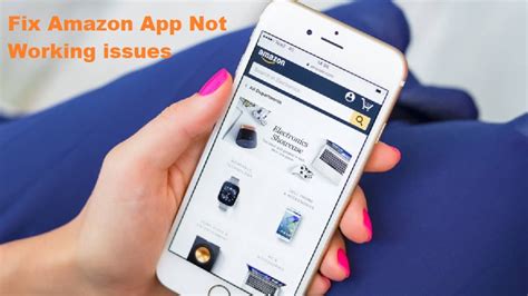 is amazon app not working on android or iphone try these