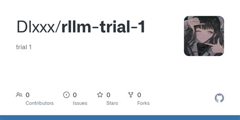 Github Dlxxxrllm Trial 1 Trial 1