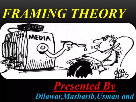 Framing Theory By Dilawar Dar Pptx Framing Theory By Dilawar Dar Pptx