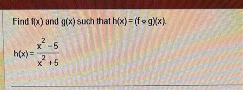 Solved Find F X And G X Such That H X Fg X Chegg Com