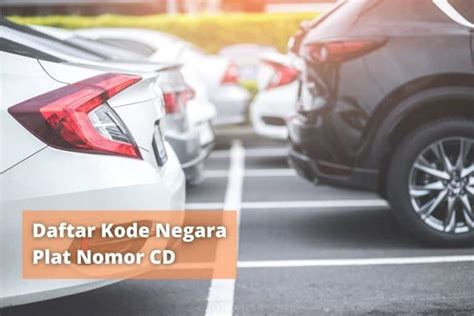 Plat Nomor Cd Adalah Kode Kendaraan Diplomat Ini Daftarnya