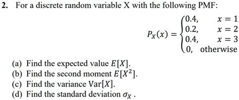 Solved 2 For A Discrete Random Variable X With The Following Pmf 0