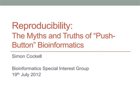 Reproducibility The Myths And Truths Of Pipeline Bioinformatics Pptx